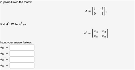 solved 1 point given the matrix [ ] find a3 write a3 as