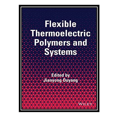 قیمت و خرید کتاب Flexible Thermoelectric Polymers And Systems اثر Jianyong Ouyang انتشارات