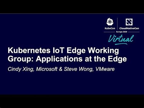 Conference Talks Talk Kubernetes Iot Edge Working Group Applications