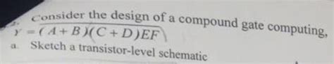 Solved Consider The Design Of A Compound Gate Computing A