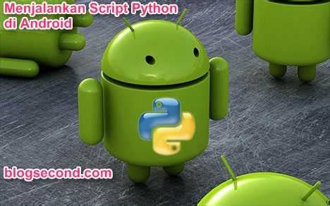 Cara Menjalankan Script Python Di Android Blog Second