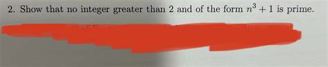 solved 2 show that no integer greater than 2 and of the