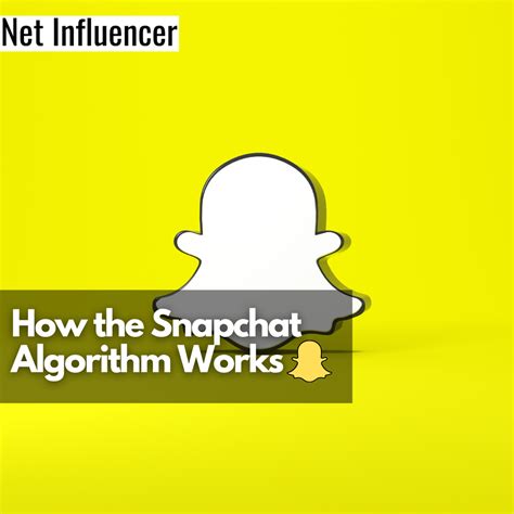 How The Snapchat Algorithm Works Net Influencer