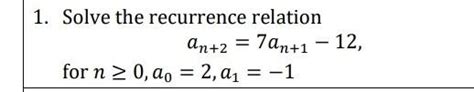 Solved 1 Solve The Recurrence Relation An 2 7an 1 7an 1