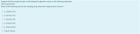 Solved Suppose That The Merge Function In The Mergesort