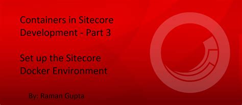 Containers In Sitecore Development Part 3 Sitecore With Raman