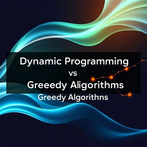 How To Choose Dynamic Programming Vs Greedy Algorithms