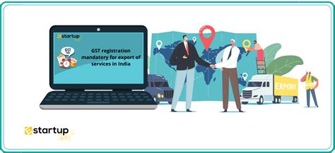 GST Registration Mandatory For Export Of Services In India E Startup India