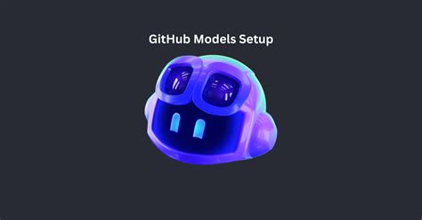 Quick Guide To Github Model Setup