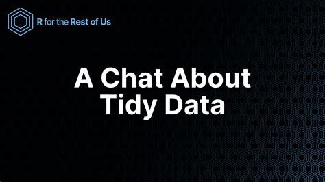 A Chat About Tidy Data R For The Rest Of Us