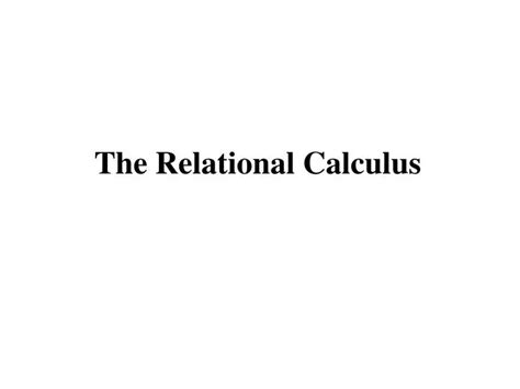 PPT The Relational Calculus PowerPoint Presentation Free Download ID