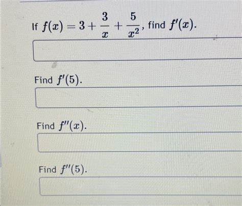 Solved If f(x)=3+3x+5x2, ﻿find f'(x) | Chegg.com