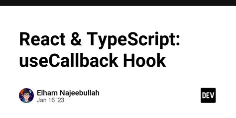 React And Typescript Usecallback Hook Dev Community