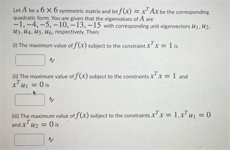solved let a be a 6 x 6 symmetric matrix and let f x x