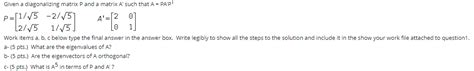 Solved A Given A Diagonalizing Matrix P And Matrix A