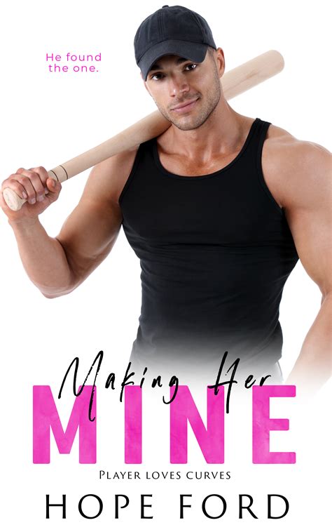 Making Her Mine Player Loves Curves 1 By Hope Ford Goodreads
