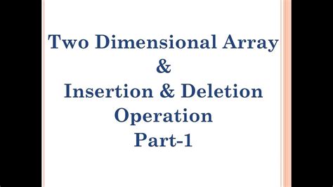 2 Dimensional Array Part1 And Insertion And Deletion Operation In Array