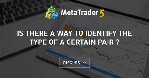 Is There A Way To Identify The Type Of A Certain Pair Currency
