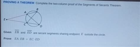 Proving A Theorem Complete The Two Column Proof Of The Segments Of