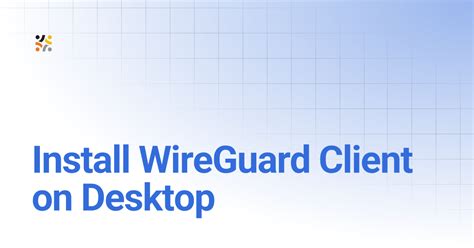 Install Wireguard Client On Desktop Openg2p Docs
