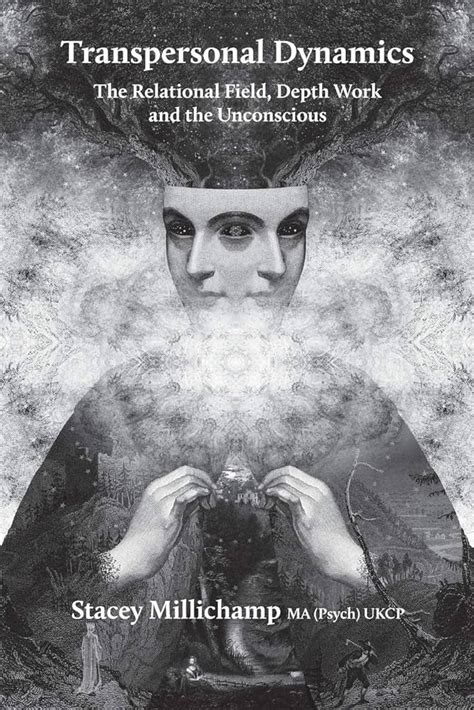 Transpersonal Dynamics The Relational Field Depth Work And The