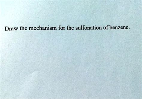 SOLVED Draw The Mechanism For The Sulfonation Of Benzene