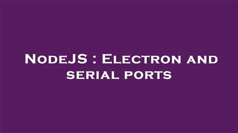 Nodejs Electron And Serial Ports Youtube