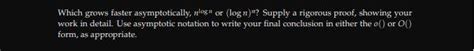Solved Which Grows Faster Asymptotically Nlog N Or Log