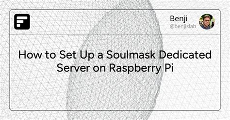 how to set up a soulmask dedicated server on raspberry pi