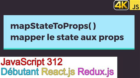 Javascript312 React Js Redux Mapstatetoprops Mapper Le State Aux Props Youtube