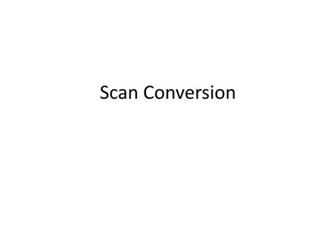 Ppt Scan Conversion Powerpoint Presentation Free Download Id3220353