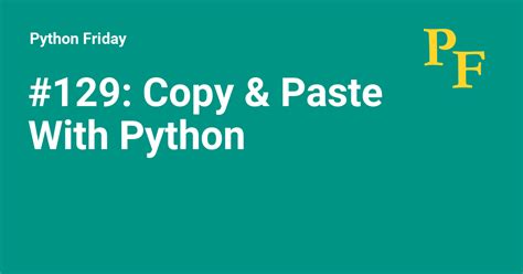 129 copy and paste with python python friday