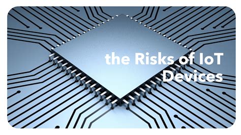 The Risks Of Iot Devices