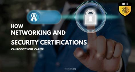 How Networking And Security Certifications Can Boost Your Career Iifis
