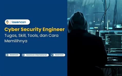 Cyber Security Engineer Tugas Skill Tools Dan Cara Rekrutnya Lawencon