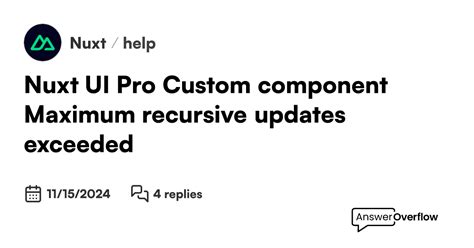 Nuxt Ui Pro Custom Component Maximum Recursive Updates Exceeded Nuxt