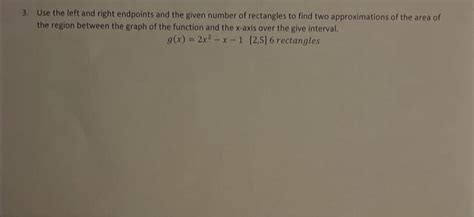 Solved 3 Use The Left And Right Endpoints And The Given Chegg Com