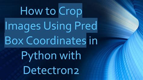 How To Crop Images Using Pred Box Coordinates In Python With Detectron2