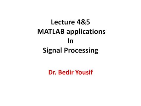 Pdf Lecture 4and5 Matlab Applications In Signal Processing · 2014 4 19 · Matlab Applications