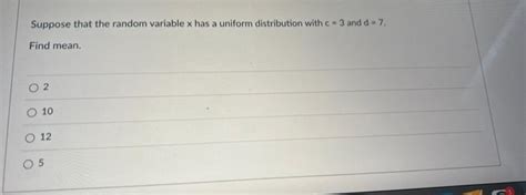 Solved Suppose That The Random Variable X Has A Uniform Chegg