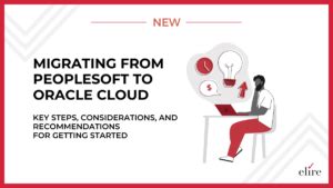 Migrating From PeopleSoft To Oracle Cloud Elire Consulting