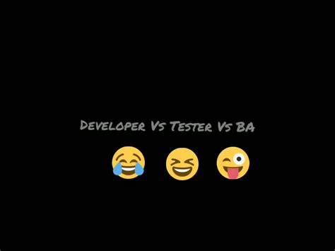 Monika Soam On Linkedin Software Developer Vs Tester Vs Business Analyst Funny Fights