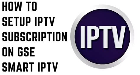 Step By Step Guide How To Setup IPTV Subscription On GSE Smart IPTV