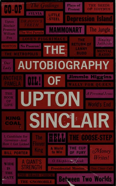 The Autobiography Of Upton Sinclair By Upton Sinclair Goodreads