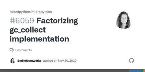 Factorizing Gccollect Implementation · Issue 6059 · Micropythonmicropython · Github