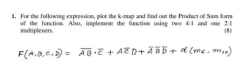 Solved For The Following Expression Plot The K Map And Chegg Com