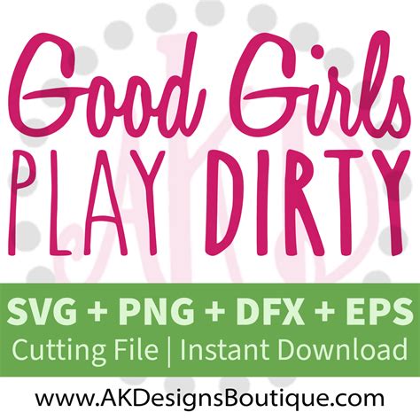 Good Girls Play Dirty Cutting File For Vinyl Cutter