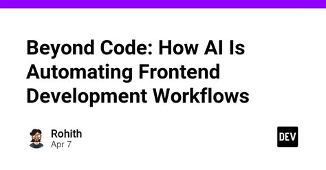 Beyond Code How Ai Is Automating Frontend Development Workflows Dev