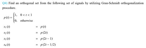 Solved Q4 Find An Orthogonal Set From The Following Set Of Chegg Com
