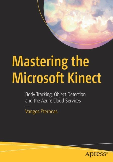 Mastering The Microsoft Kinect Body Tracking Object Detection And